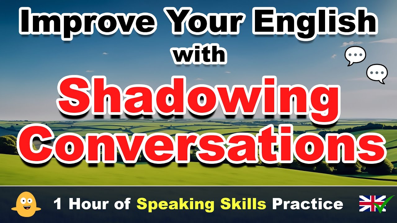 Improve Your English with Shadowing Conversations: 1 HOUR of Speaking ...