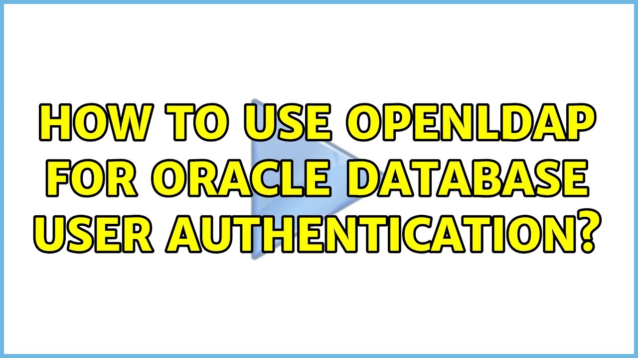 How To Use Openldap For Oracle Database User Authentication Youtube
