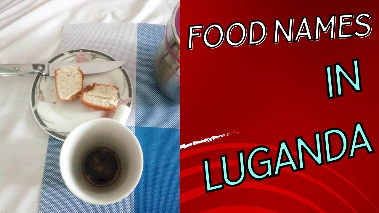 LEARN HOW TO TRANSLATE FOOD NAMES FROM ENGLISH TO LUGANDA ESSENTIAL ...