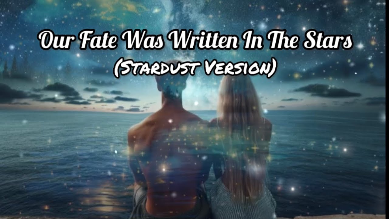 Our Fate Was Written In The Stars (Stardust Version) [Official Lyric ...