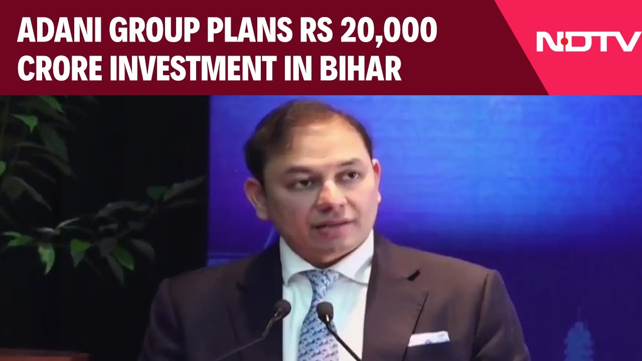Adani Group Plans Rs 20,000 Crore Investment In Bihar: Pranav Adani ...