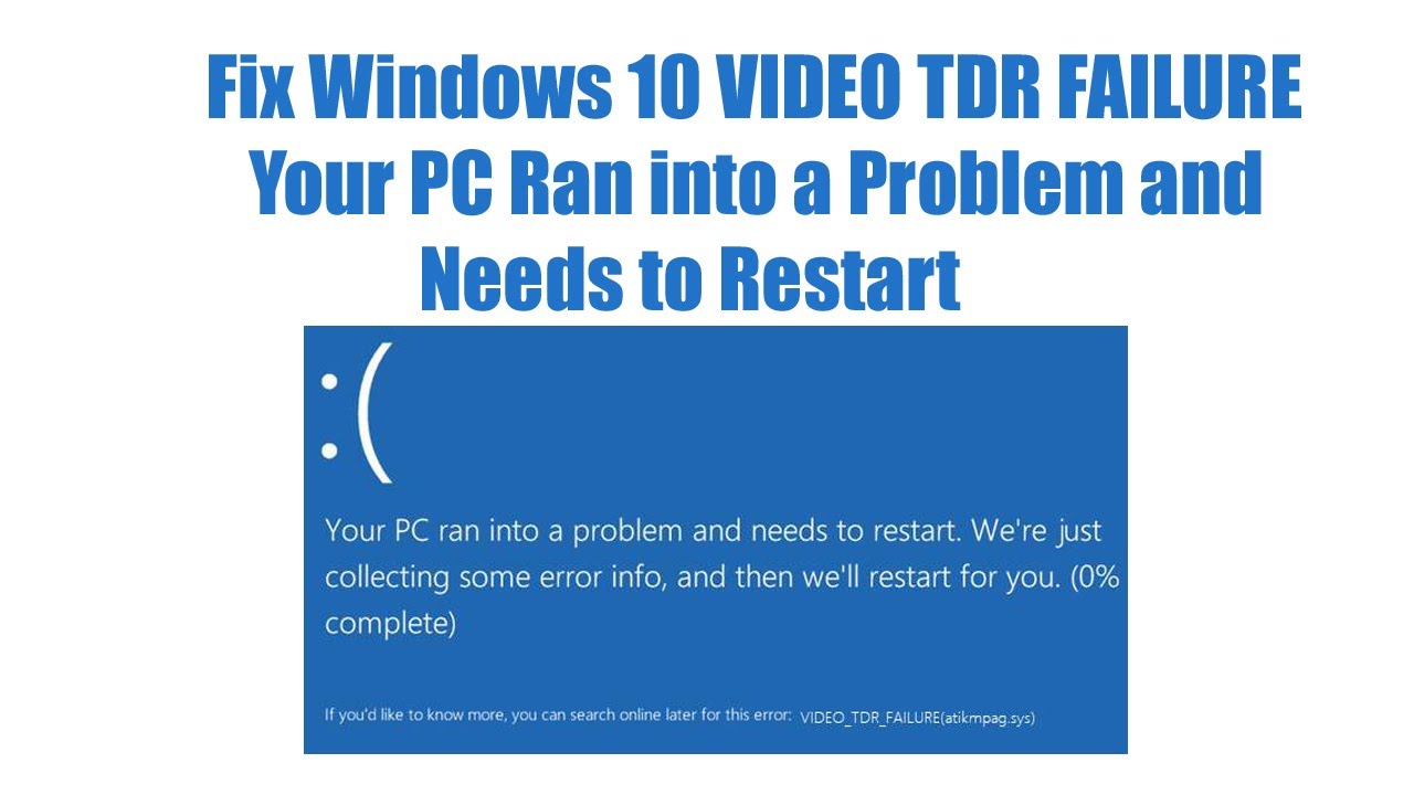 Fix Windows 10 VIDEO TDR FAILURE Your PC Ran into a Problem and Needs ...