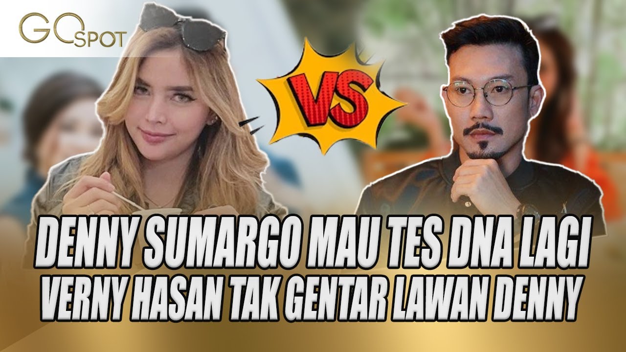 MAKIN PANAS !! DENNY SUMARGO INGIN TES DNA ULANG, VERNY HASAN TAK ...