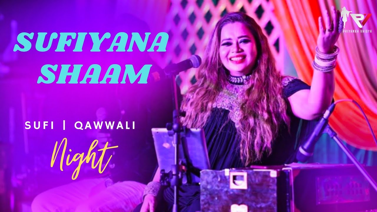 Sufiyana Andaz || Qawwali || Priyanka Vaidya || Live performance 2022 ...