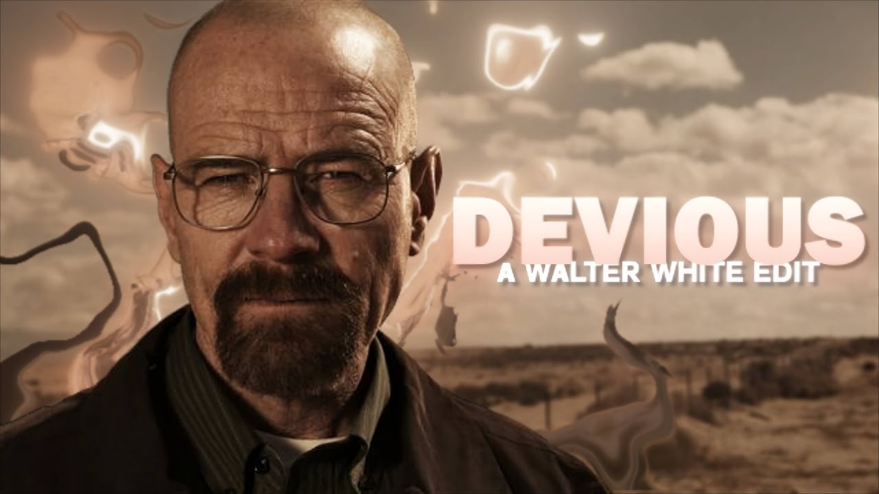 WALTER WHITE || Devious - YouTube