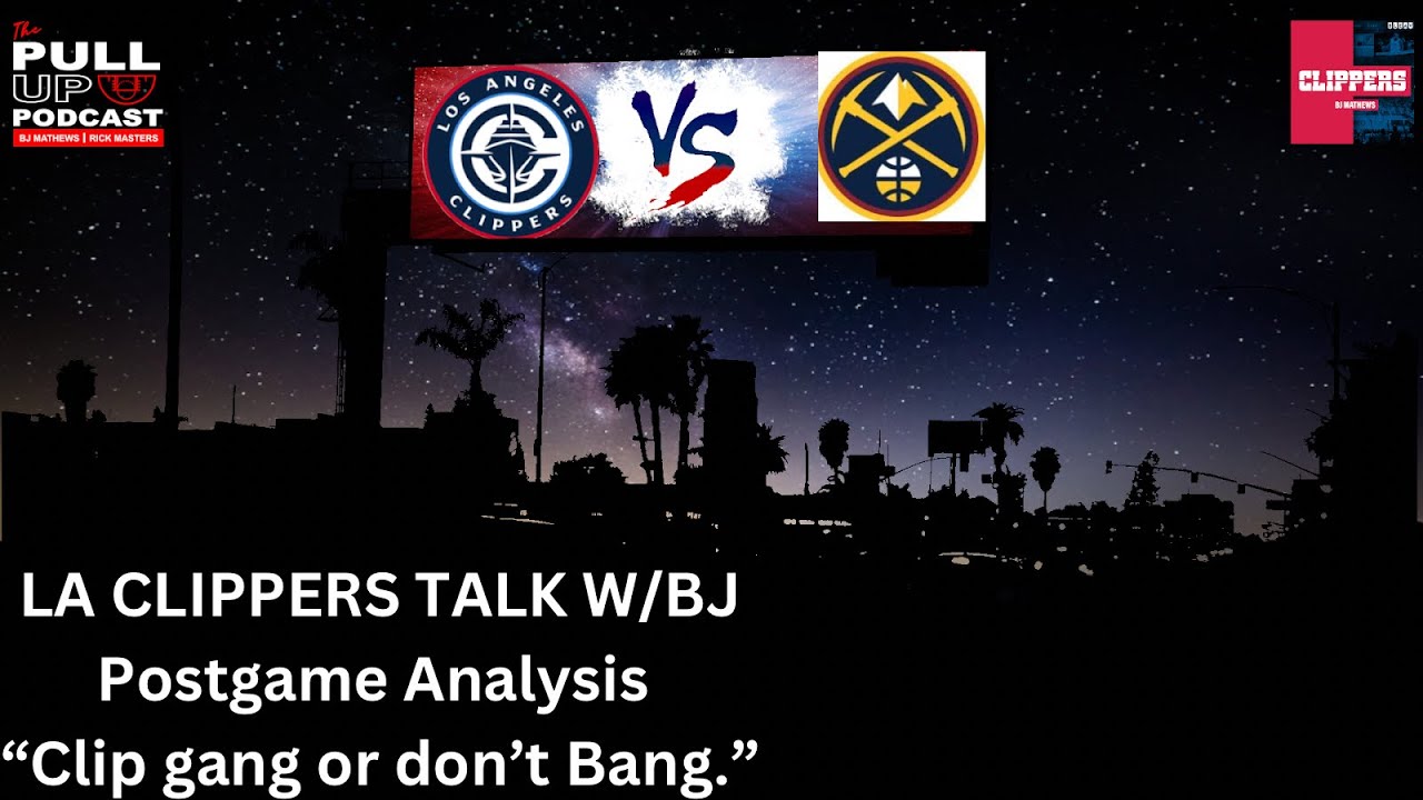 🔴LA CLIPPERS TALK!| James Harden+Norman Powell Close Out Denver Nuggets! - YouTube