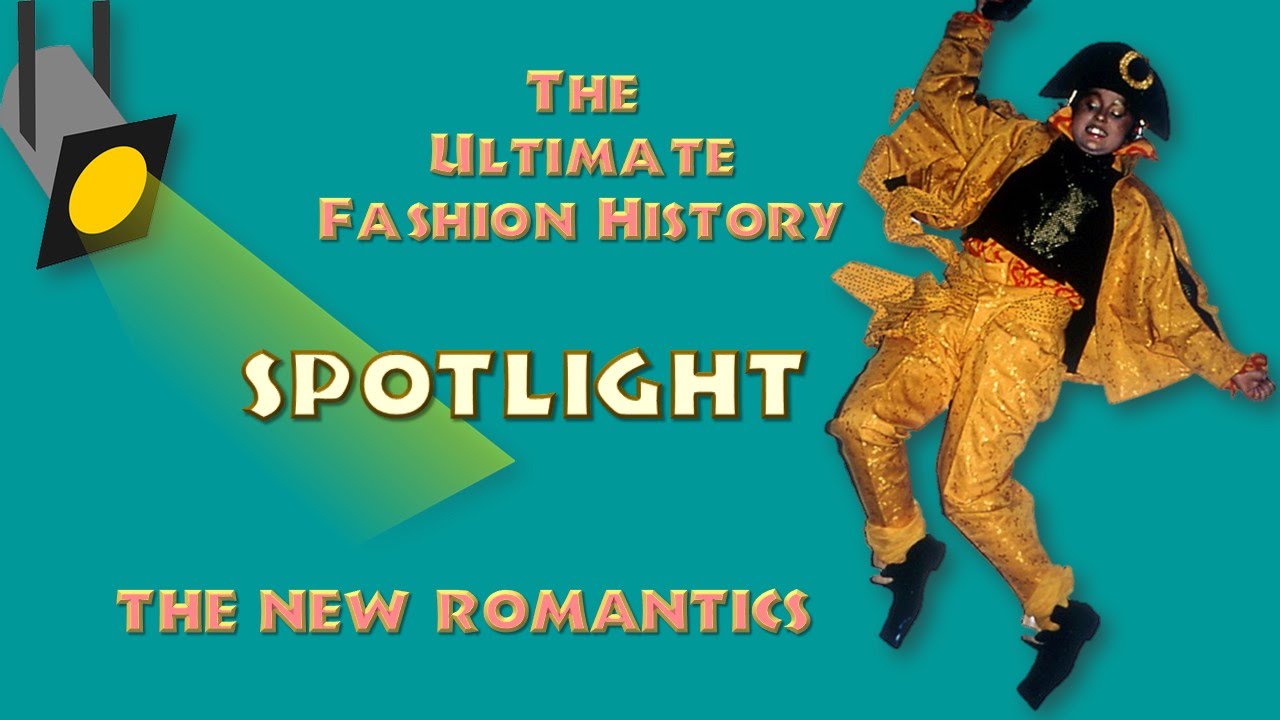 SPOTLIGHT: THE NEW ROMANTICS (An Ultimate Fashion History Special ...