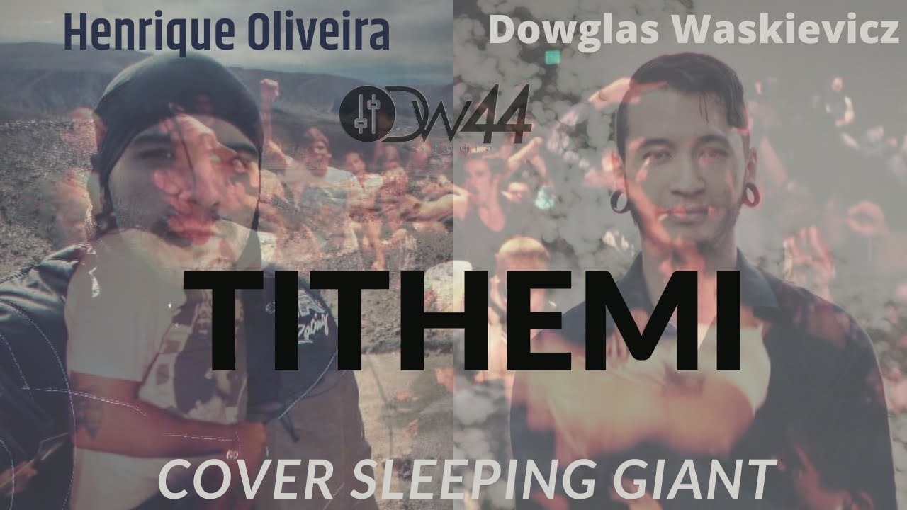 Tithemi (Cover Sleeping Giant) - Dowglas Waskievicz feat. Henrique ...