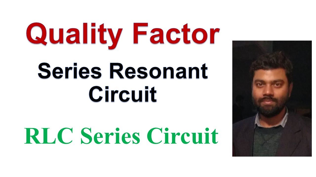 Quality Factor of a Series Resonant Circuit | RLC series circuit - YouTube