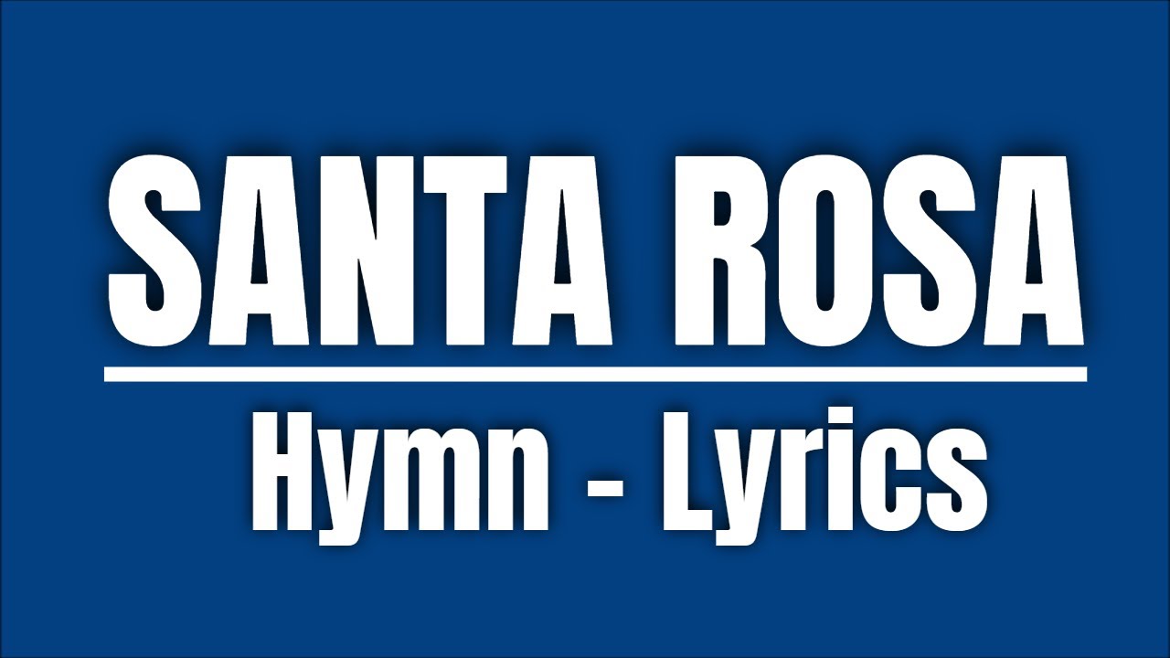 Santa Rosa Hymn - Lyrics | Las Tv - YouTube