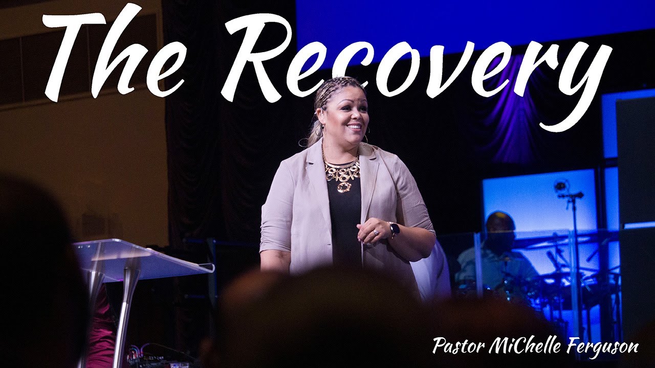 The Recovery | Pastor MiChelle Ferguson| August 7, 2022 - YouTube
