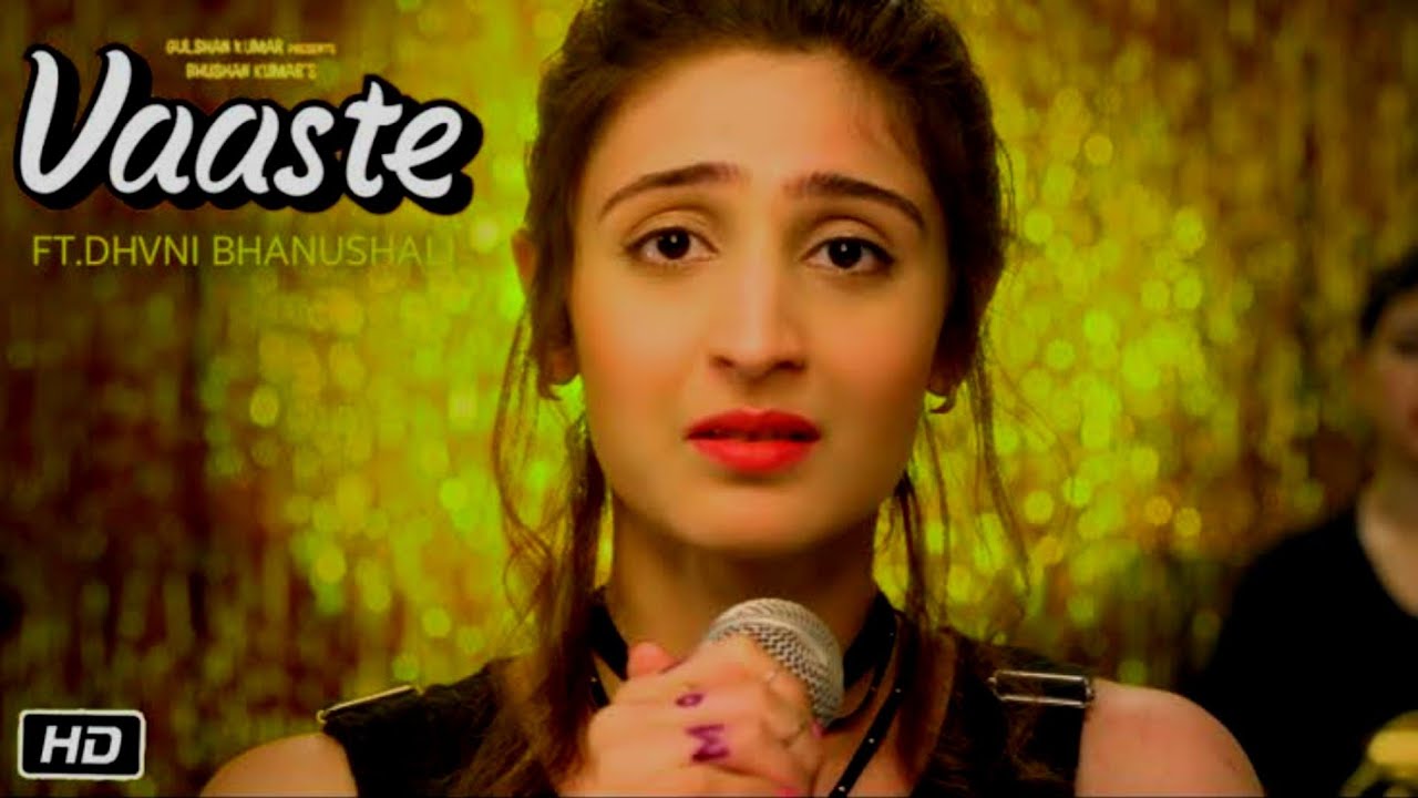 Vaaste Song - Dhvani Bhanushali, Tanishk Bagchi | Nikhil D | Bhushan ...