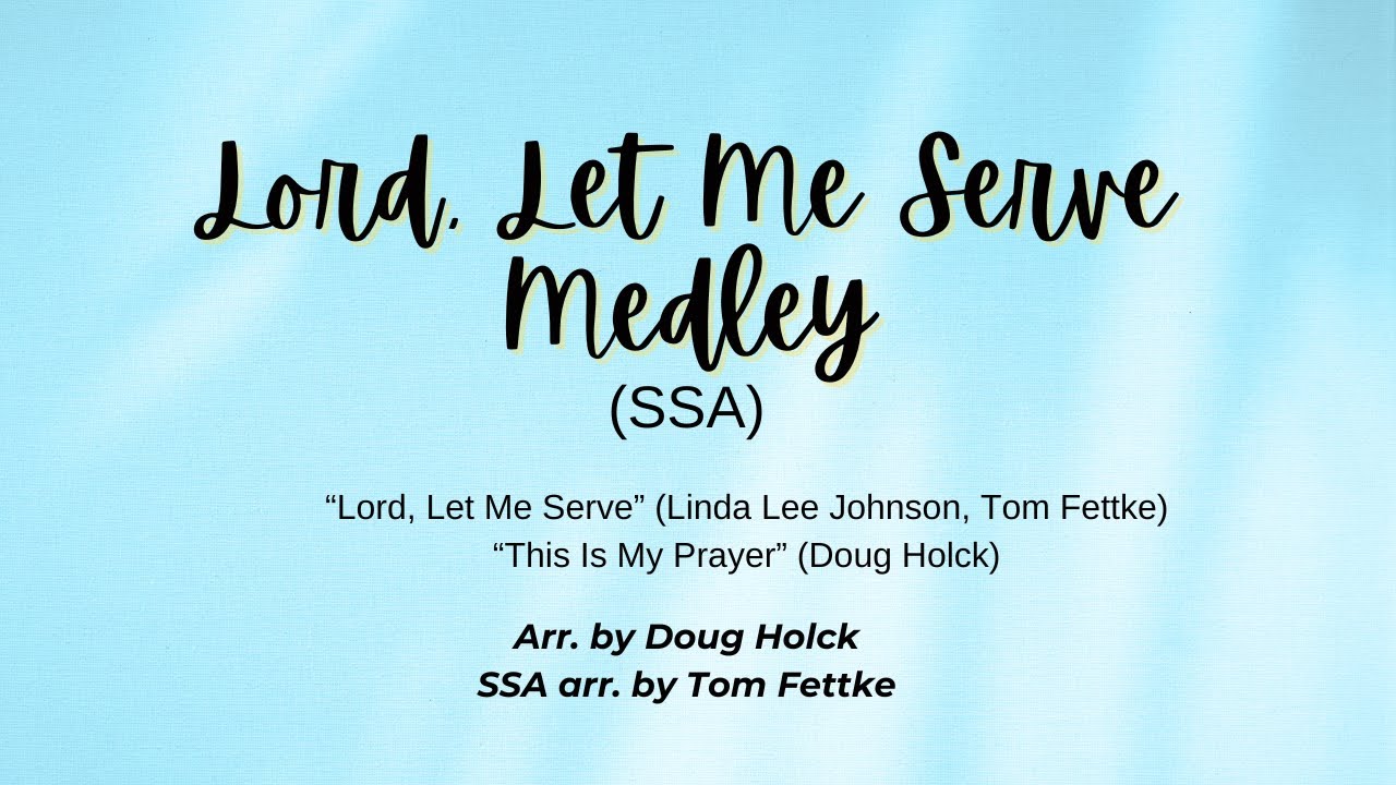 Lord, Let Me Serve | SSA | Alto - YouTube