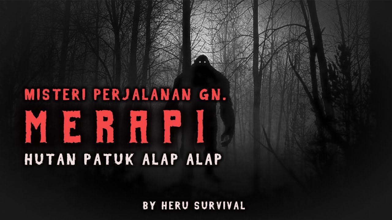 Kisah Horor || PERJALANAN DARI HUTAN PATUK ALAP ALAP GUNUNG MERAPI ...