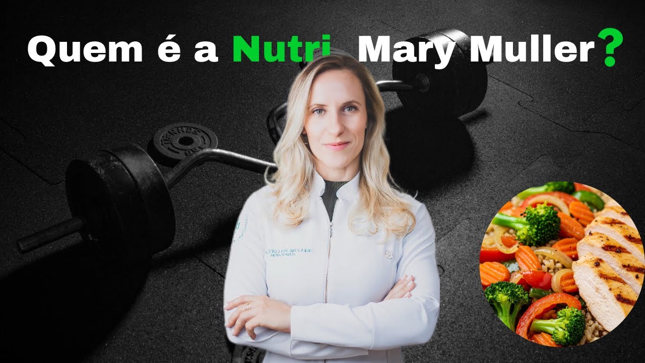 QUEM É A NUTRICIONISTA MARY MULLER ? Que sou eu ? e qual é a minha ...