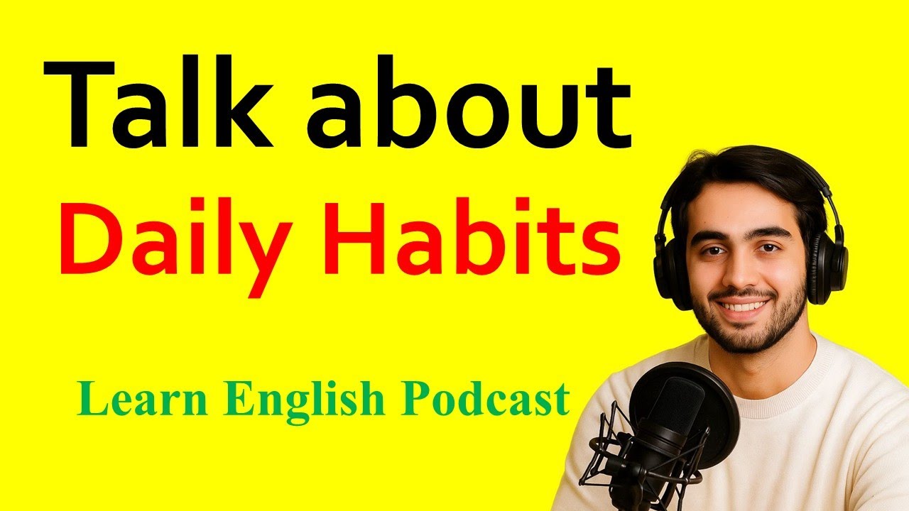 Talk about Daily Habits | English Podcast - YouTube