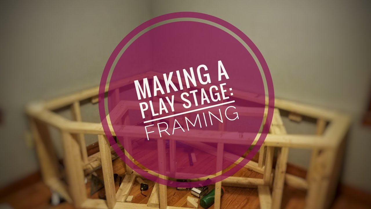 Making a Play Stage -- Part 1: Framing - YouTube