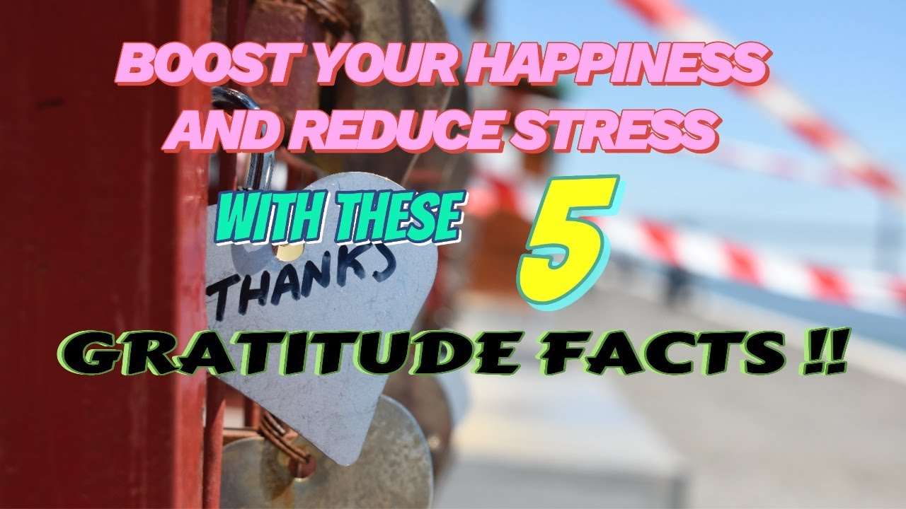 BOOST YOUR HAPPINESS AND REDUCE STRESS WITH THESE 5 GRATITUDE FACTS ...