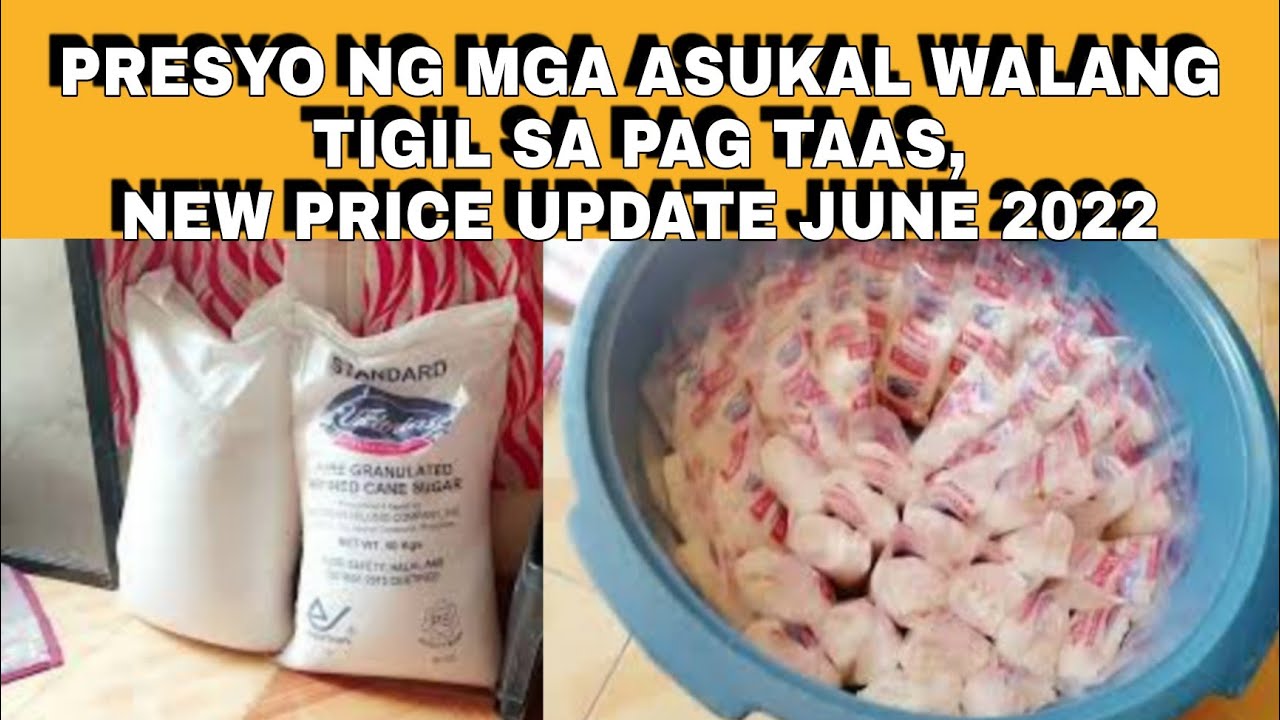 PRICE UDATE: MAGKANO NA ANG ISANG SAKO NG ASUKAL NGAYON JUNE 2022? AT ...