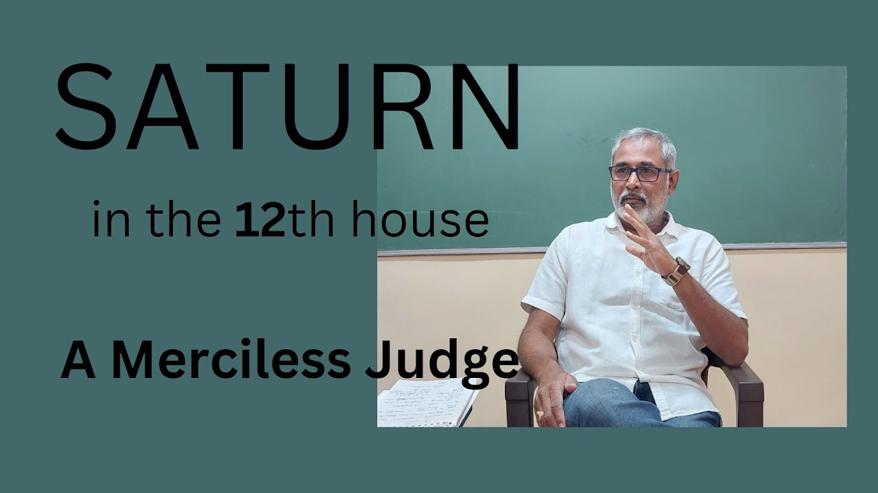 Class - 282 // Saturn in the 12th from Ascendant - A Merciless Judge ...