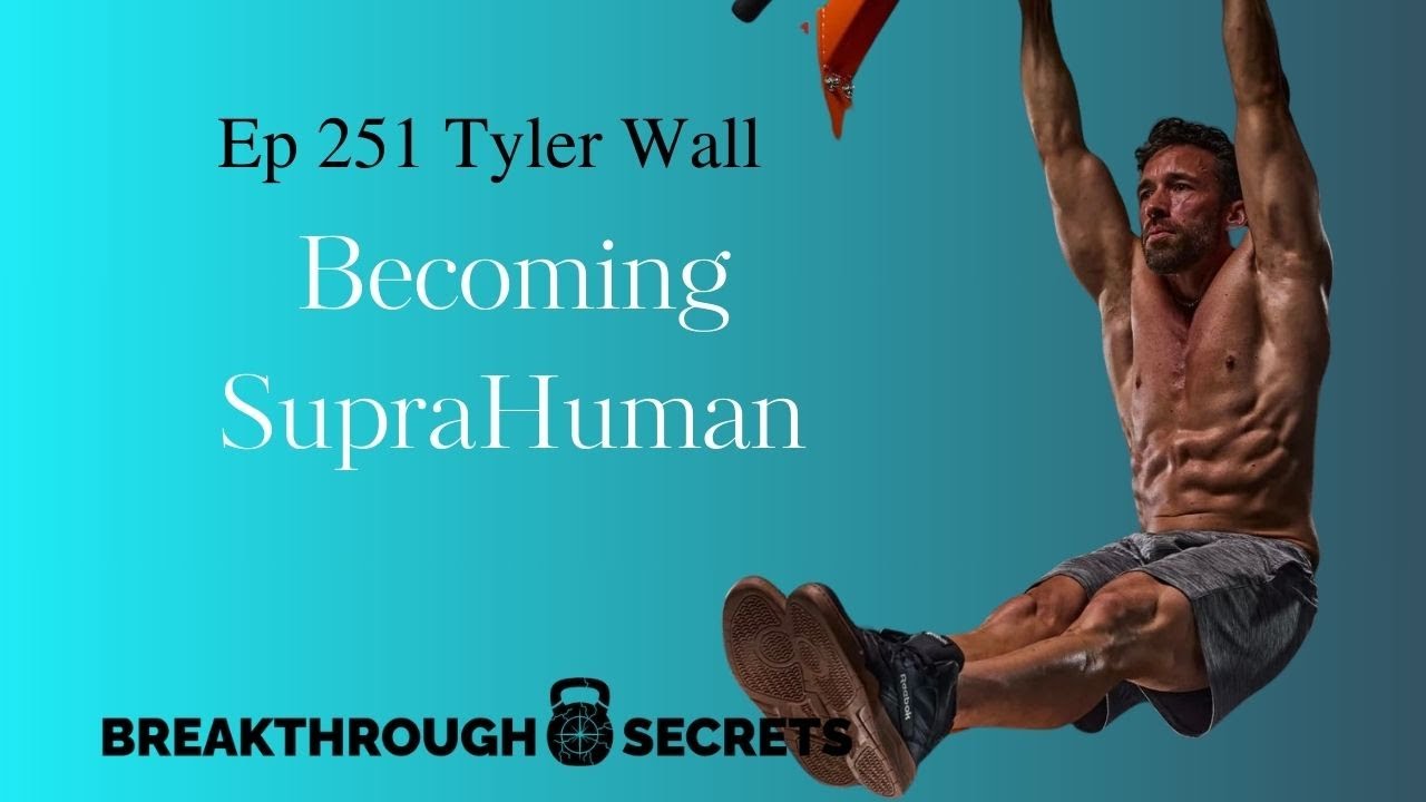 Ep 251 Tyler Wall: Becoming SupraHuman - YouTube