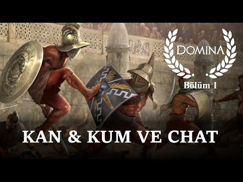 KAN & KUM VE GLADYATÖRLER (CHAT) | Domina #1