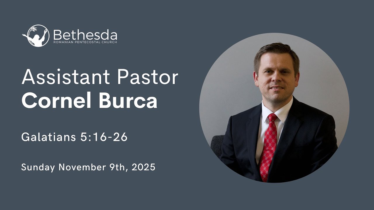 Galatians 5:16-26 | Assistant Pastor Cornel Burca | Sunday November 9th ...