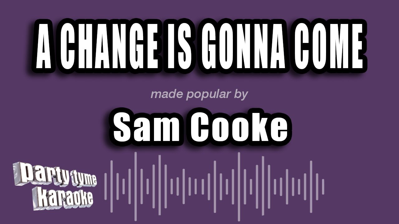 Sam Cooke - A Change Is Gonna Come (Karaoke Version) - YouTube