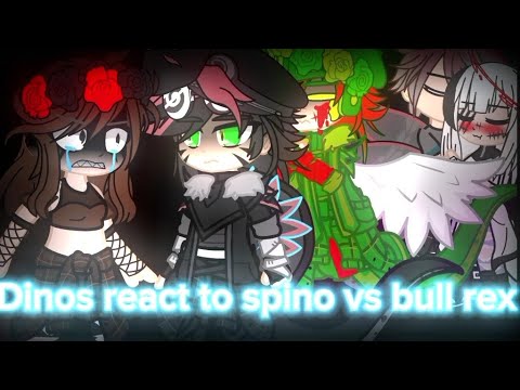 Dinos React to Spino Bull/Gacha club