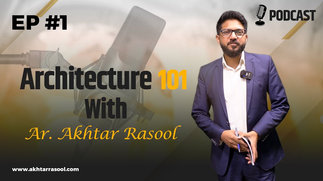 Architecture 101 Ar.Akhtar Rasool | Podcast | Episode 1 | Akhtar Rasool ...
