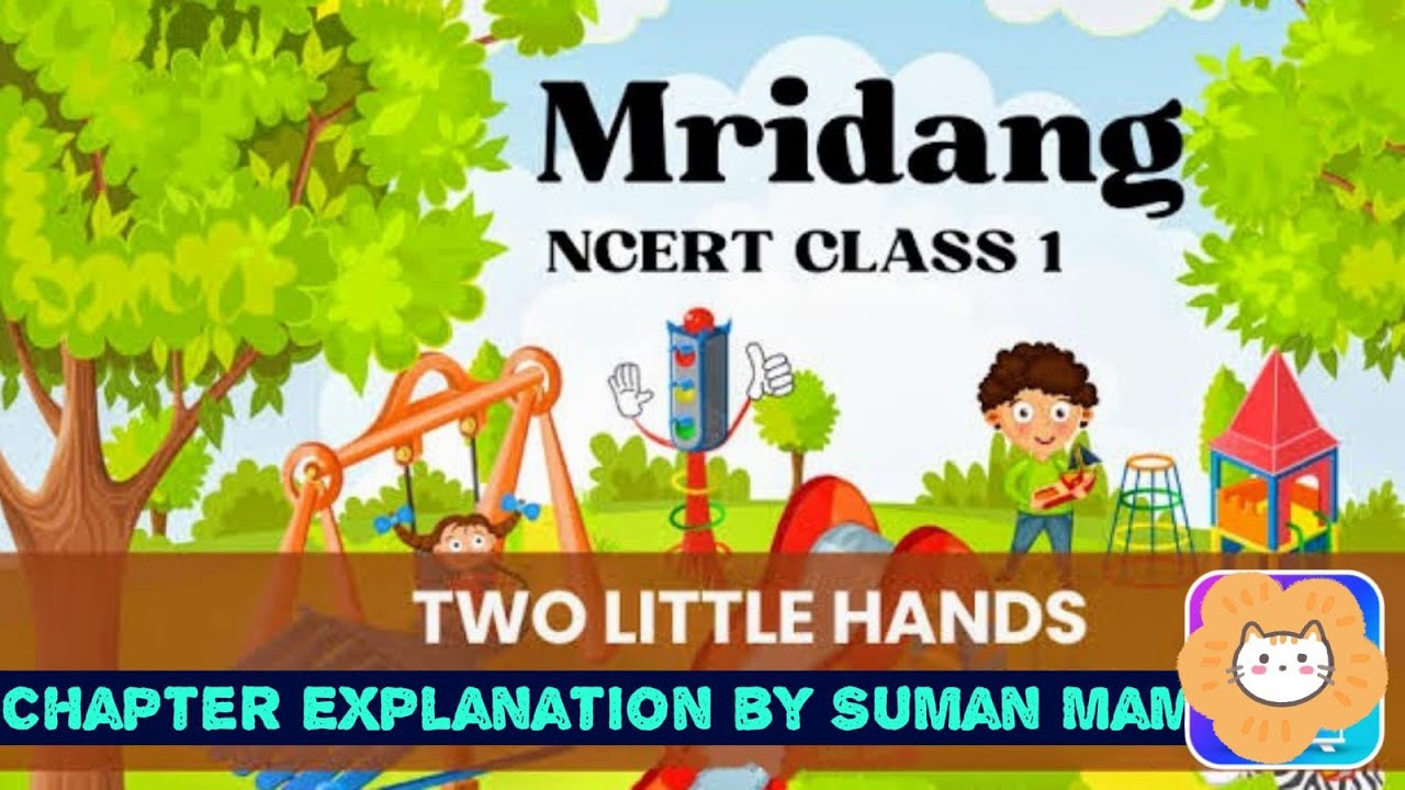 CLASS 1st Chapter 1 Two Little Hands Chapter Explanation with Difficult ...