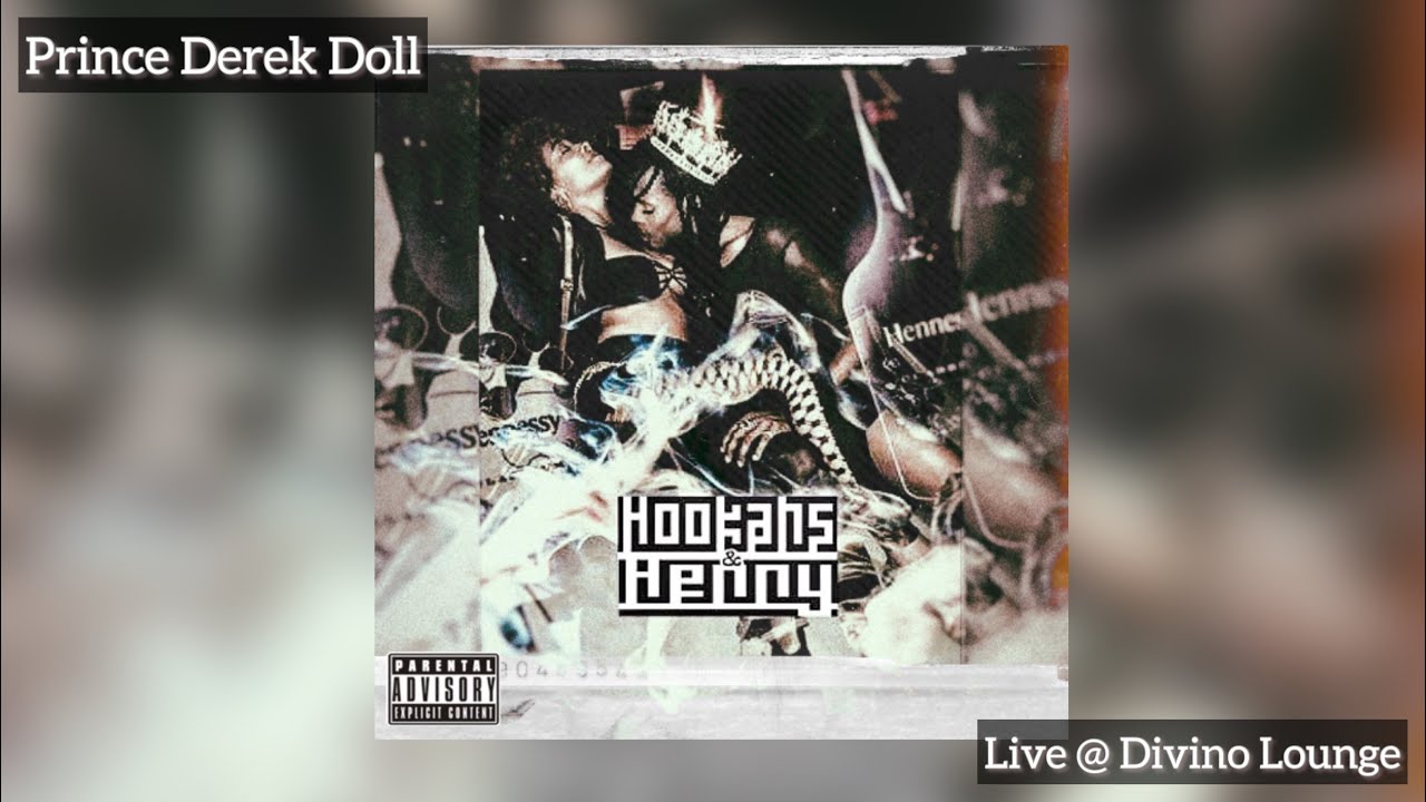 Prince Derek Doll - Hookahs 'N Henny (LIVE) - YouTube