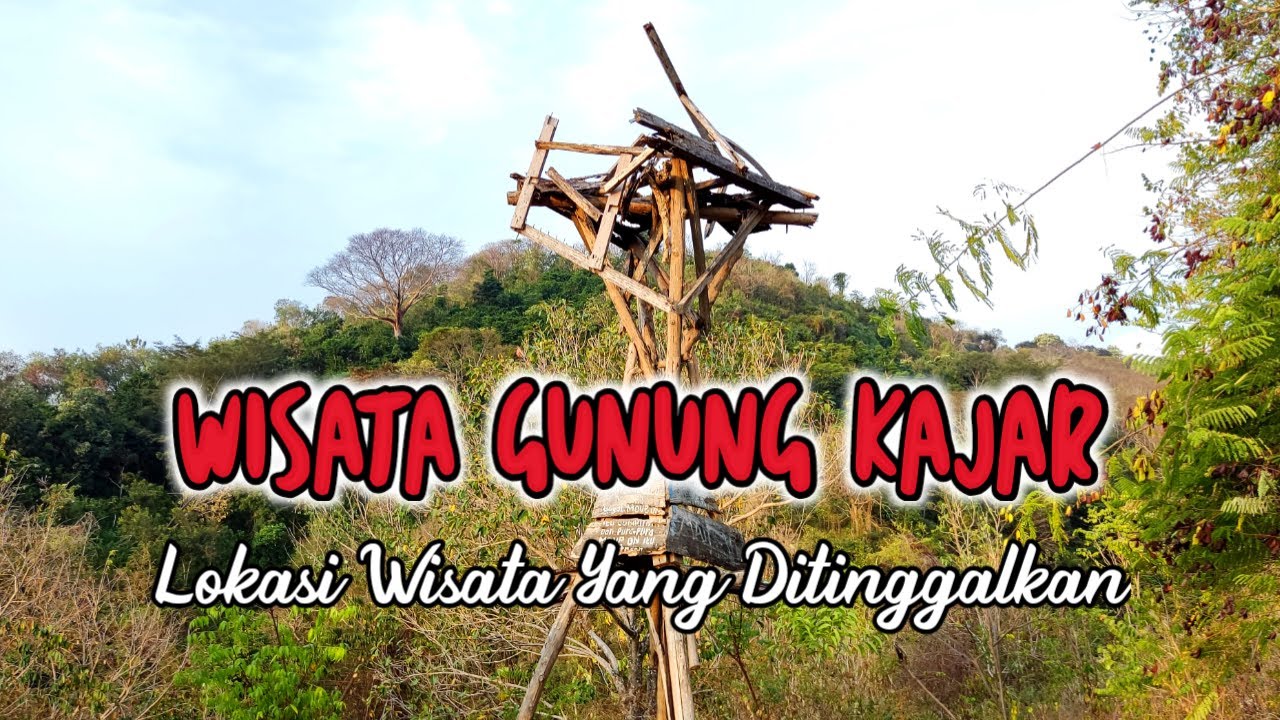 WISATA GUNUNG KAJAR LASEM | Lokasi Wisata Yang Ditinggalkan - YouTube