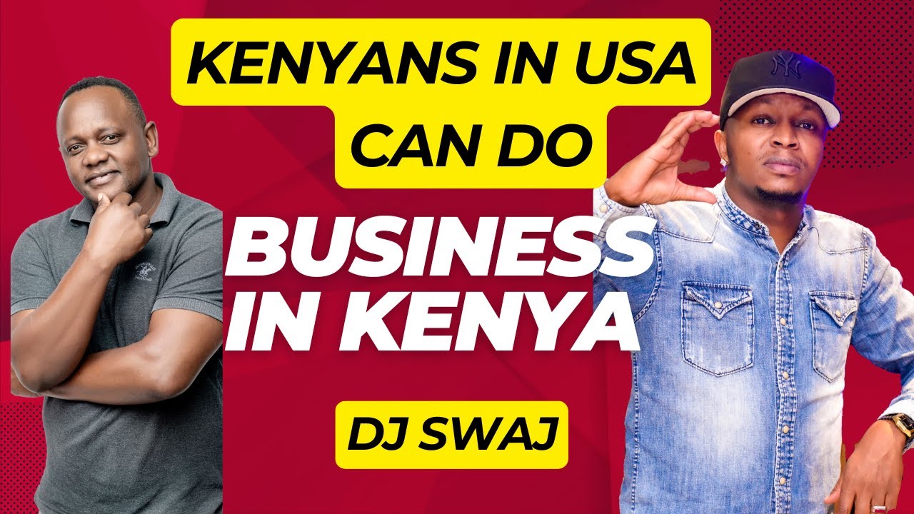 Kenyans in America can do business in Kenya | DJ Swaj - YouTube