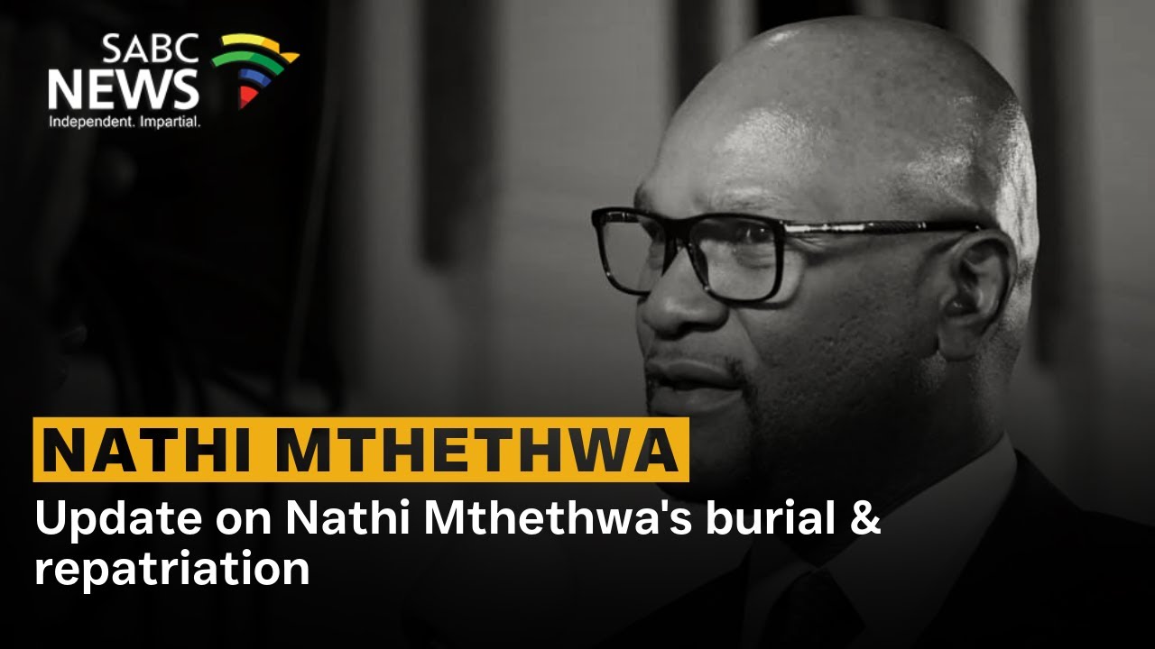 Nathi Mthethwa | Update on Nathi Mthethwa's burial & repatriation ...