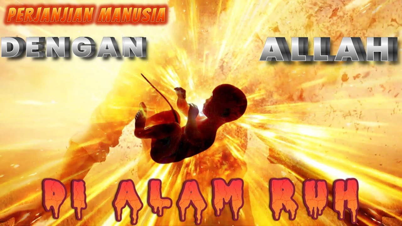 Ketika Manusia Masih Di Alam Ruh, Inilah Perjanjian Manusia Dengan ...