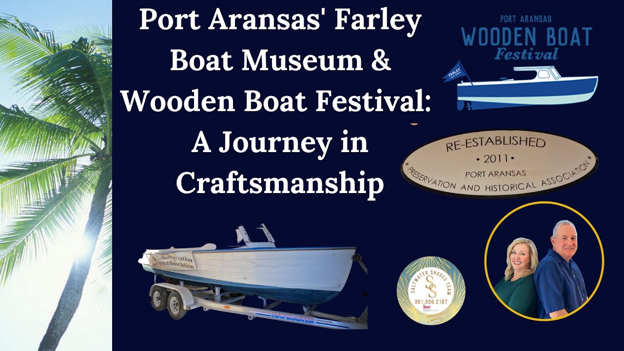 Port Aransas' Farley Boat Museum & Wooden Boat Festival: A Journey in ...