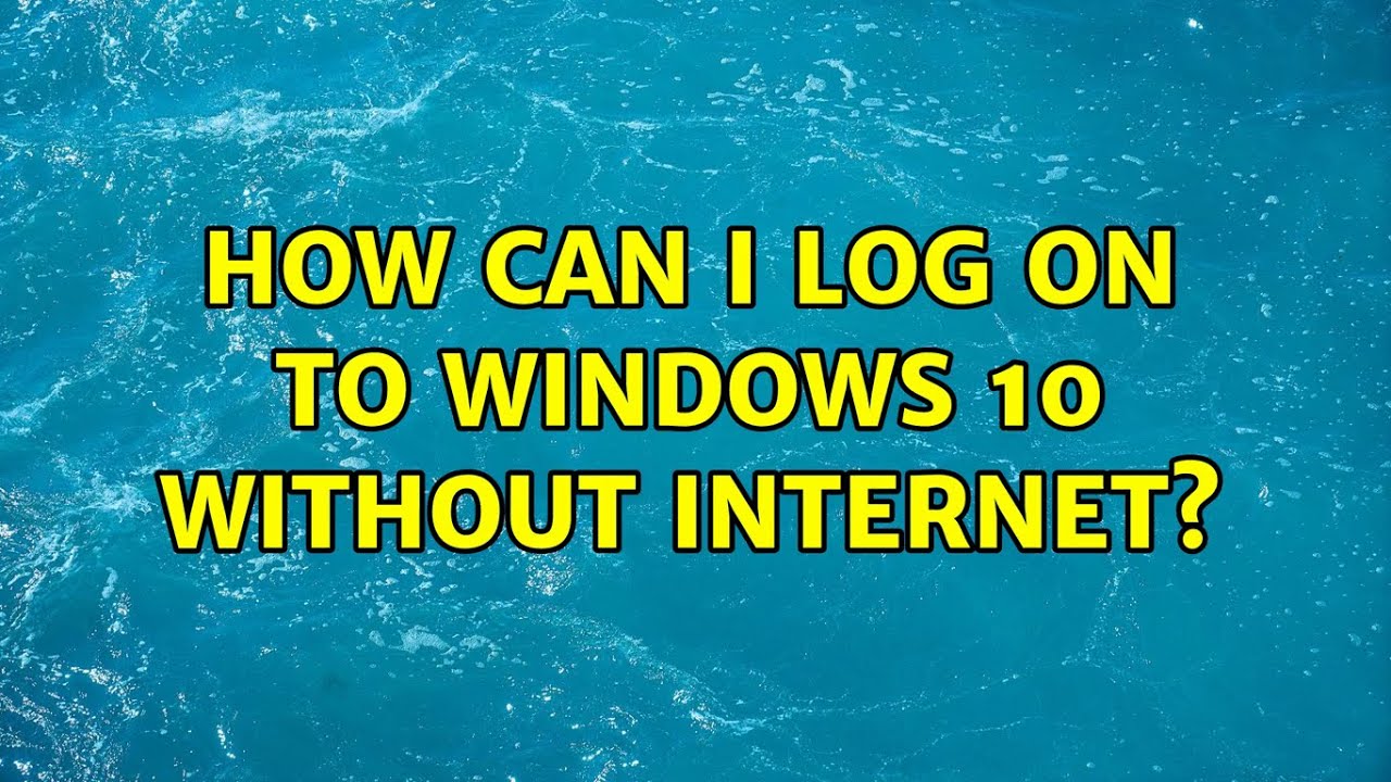 How can I log on to Windows 10 without internet? - YouTube