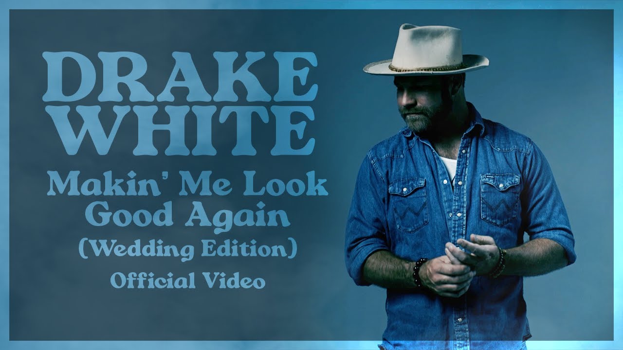 Drake White - Makin' Me Look Good Again Premier and hang! - YouTube