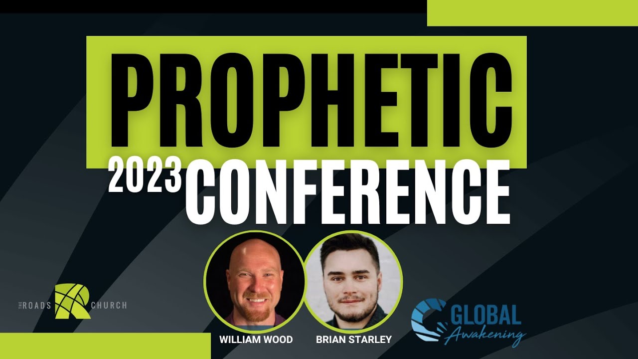 Prophetic Conference | William Wood and Brian Starley | The Roads ...