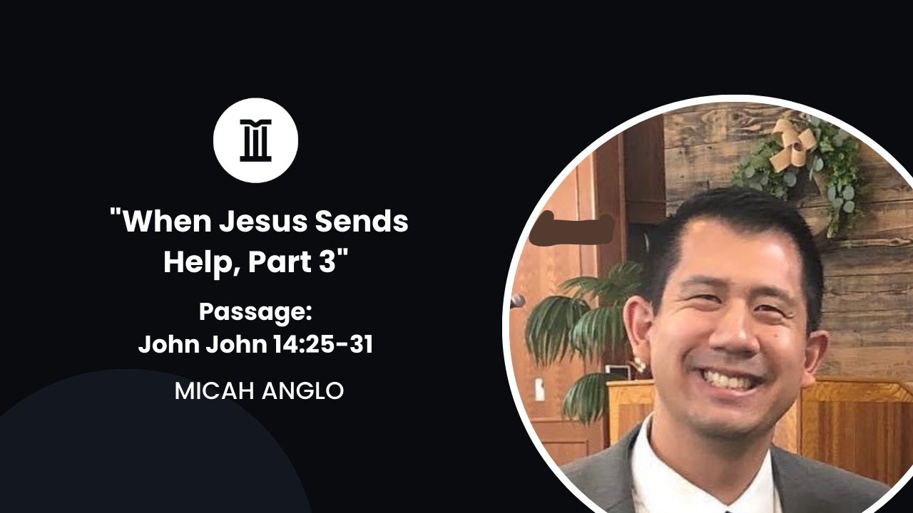 “When Jesus Sends Help, Part 3” (John 14:25-31) - YouTube