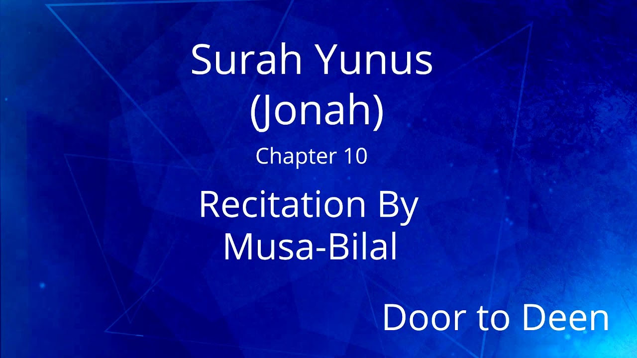 Surah Yunus (Jonah) Musa-Bilal Quran Recitation - YouTube