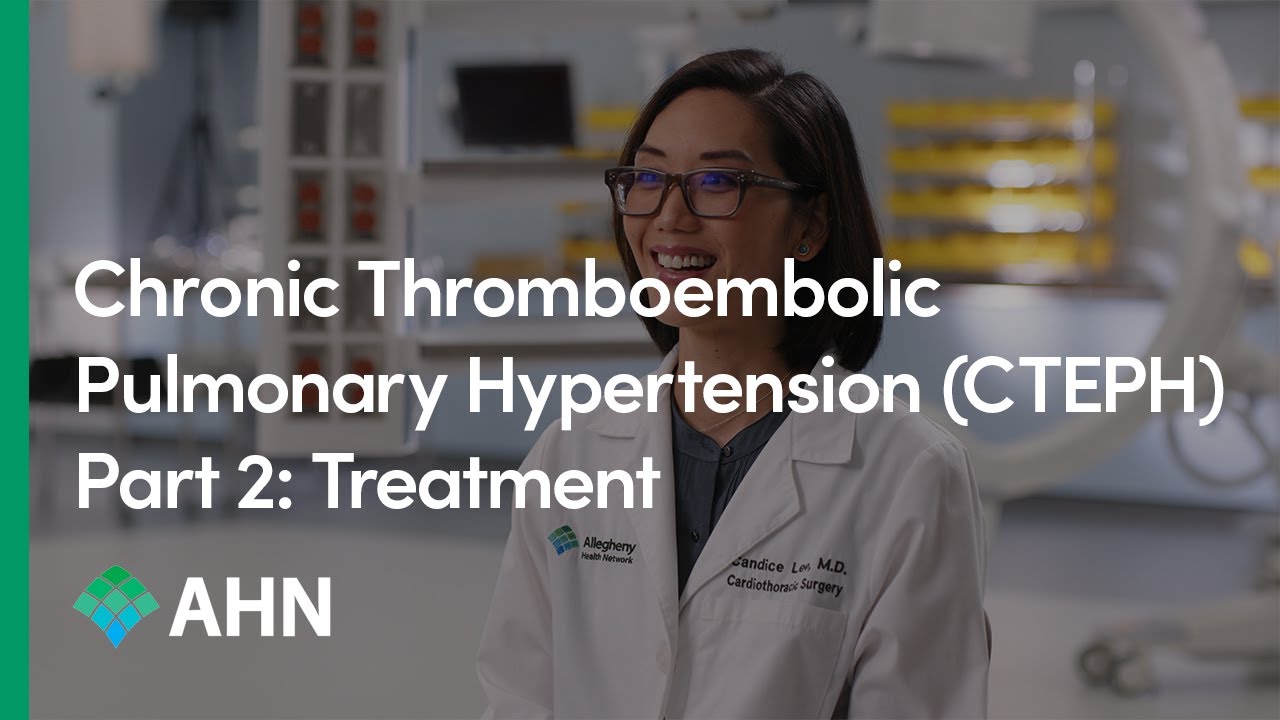 What is Chronic Thromboembolic Pulmonary Hypertension Part 2: Treatment ...