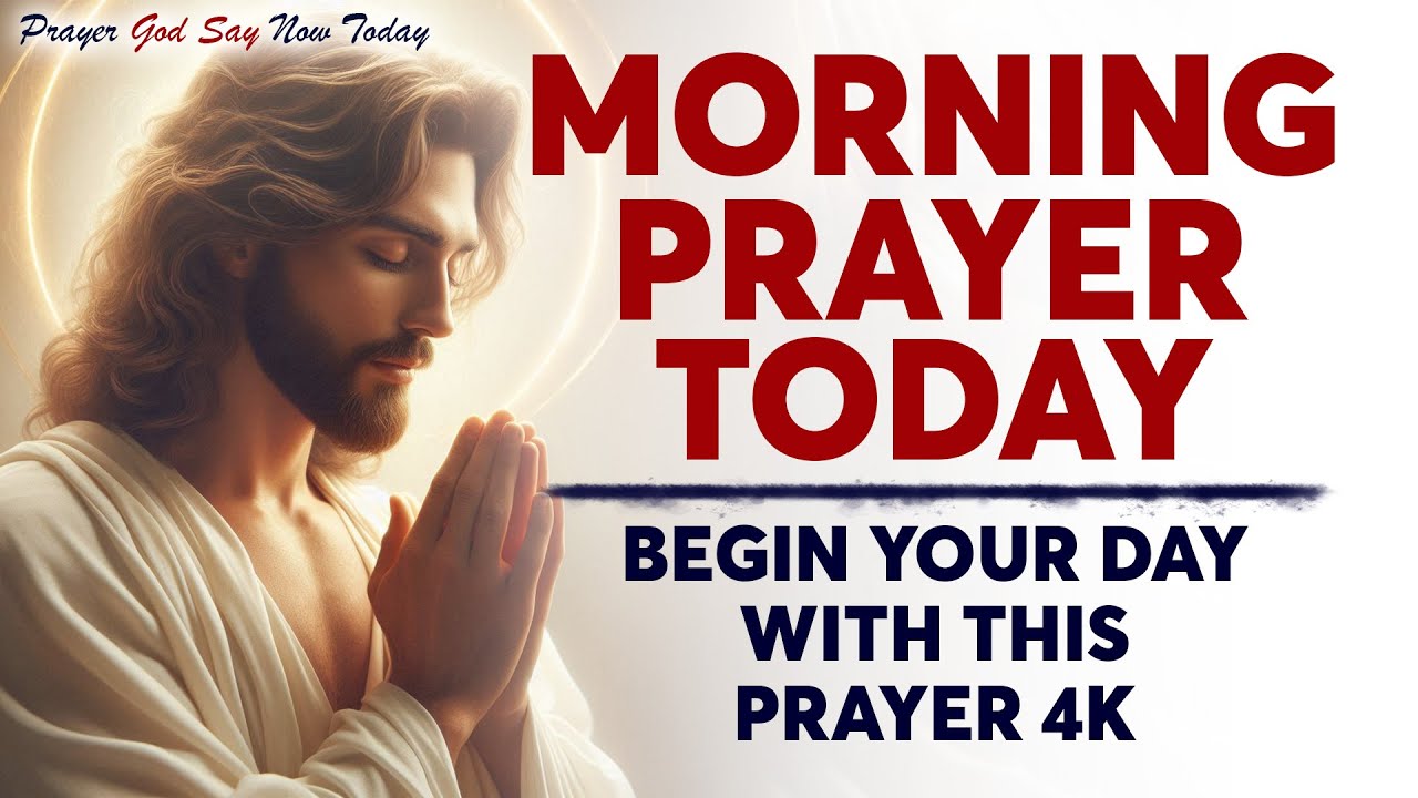 MORNING PRAYER TODAY 🙏Begin Your Day With This Prayer 4K (Pray This ...