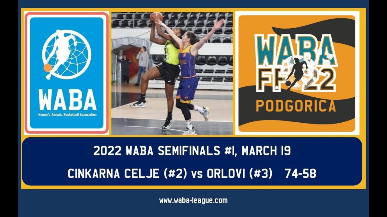 2022 WABA Final-Four SF#1 Cinkarna Celje-Orlovi 74-58 (19/03/2022 ...