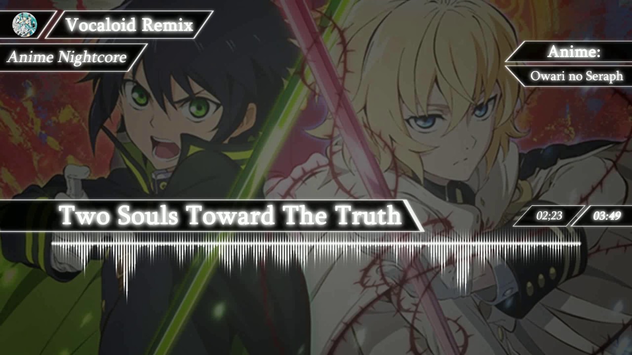 【Nightcore】Two Souls Toward The Truth【Owari no Seraph - OP2】 - YouTube