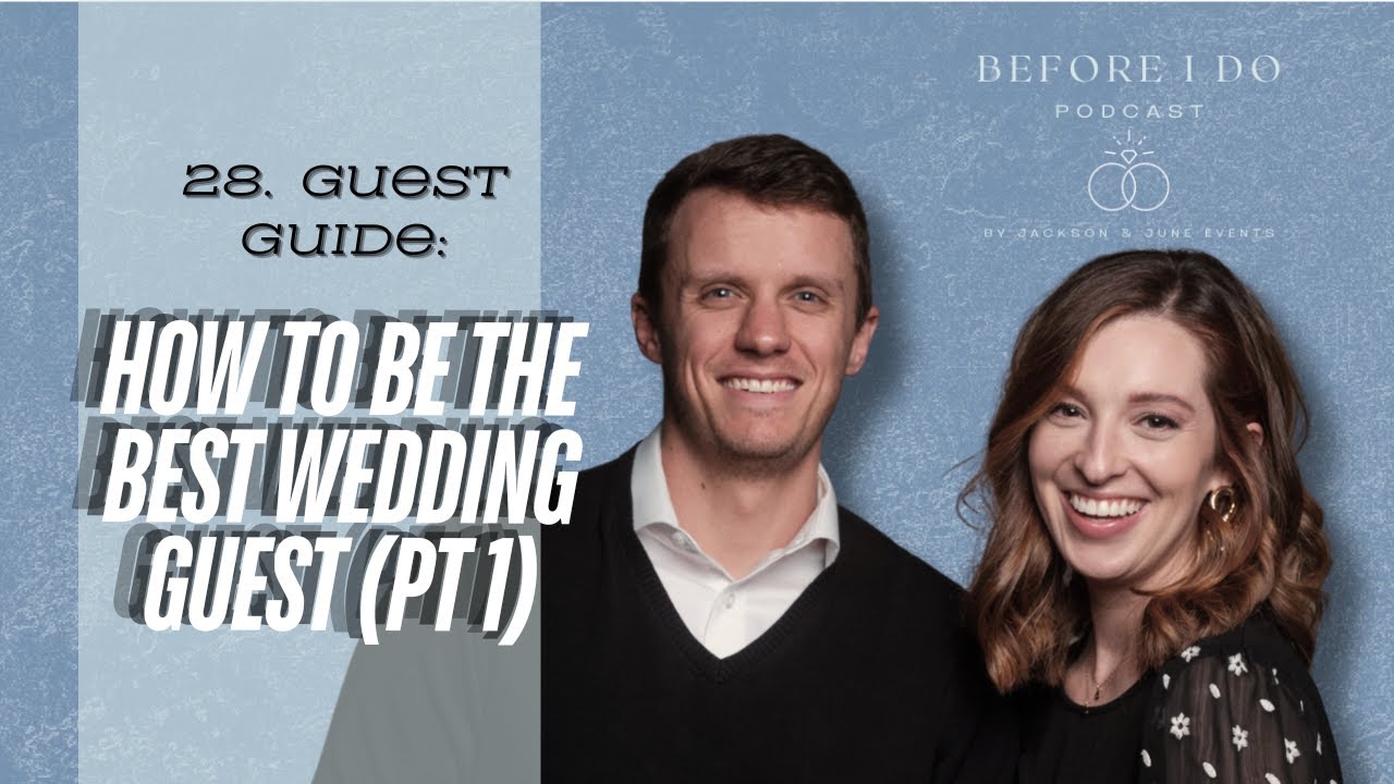 Before I Do | Episode 28 | Guest Guide: How to Be the Best Wedding ...