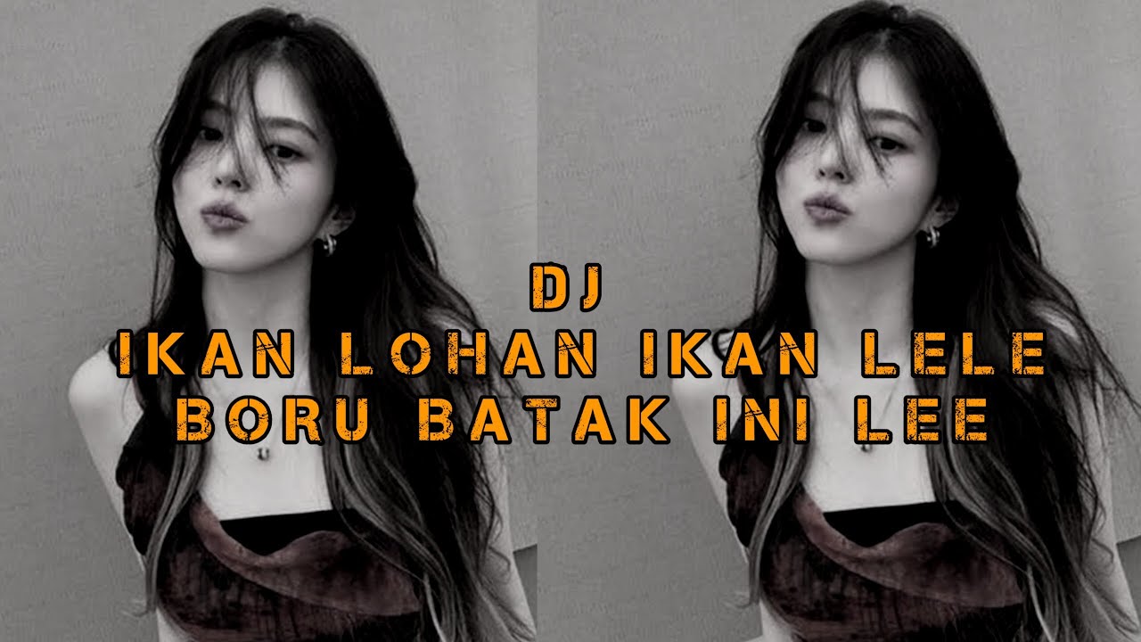 DJ VIRAL IKAN LOHAN IKAN LELE BORU BATAK INI LE ! - YouTube