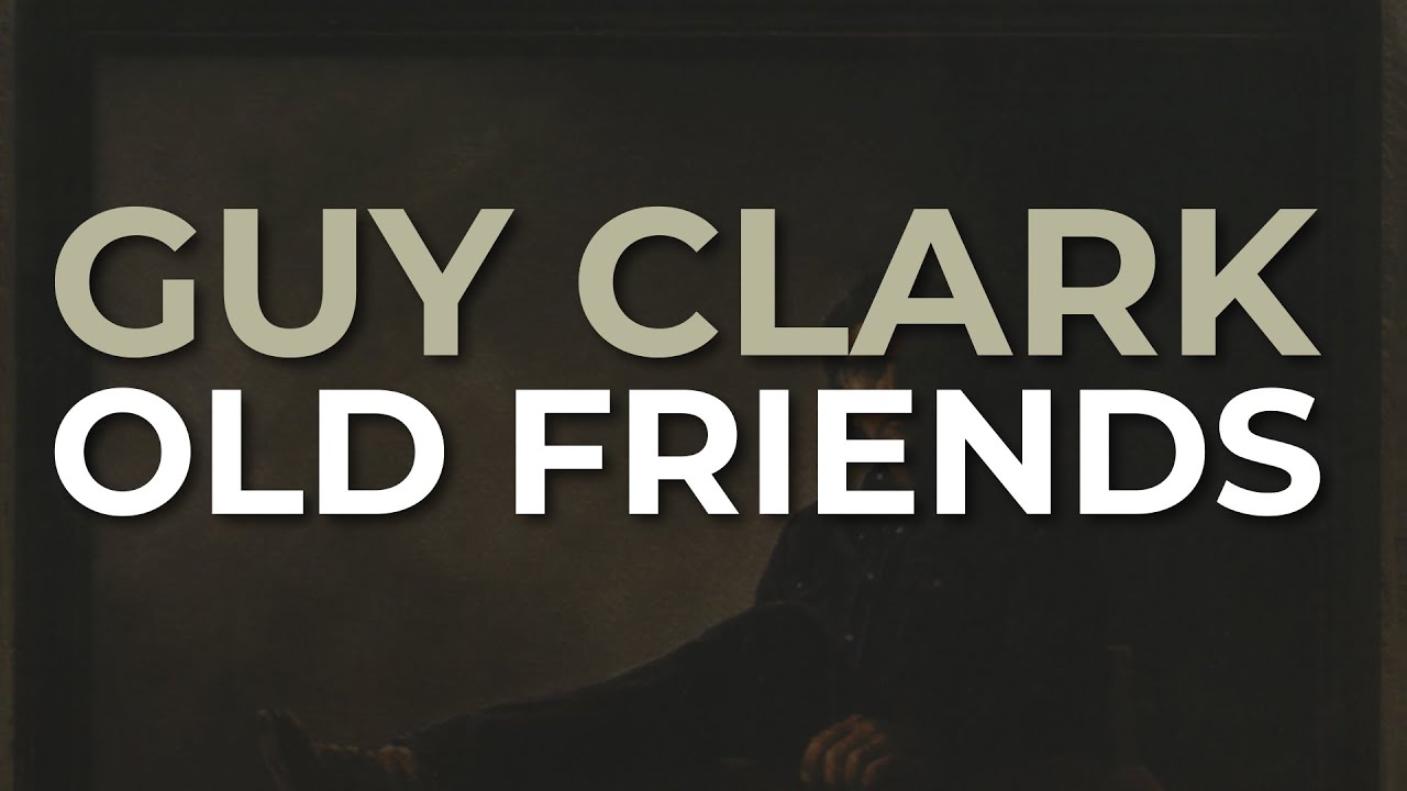 Guy Clark - Old Friends (Official Audio) - YouTube Music