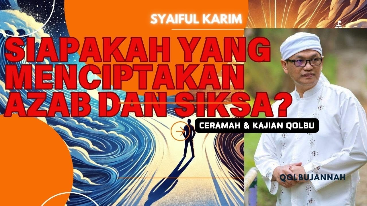 Siapa yang Menciptakan Azab dan Siksa? | Syaiful Karim - YouTube